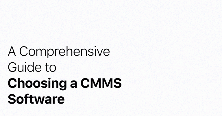 Choosing a CMMS Software: A Comprehensive Guide